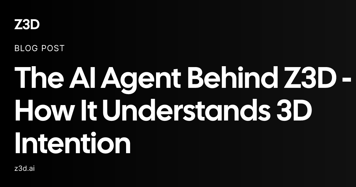 The AI Agent Behind Z3D - How It Understands 3D Intention | Z3D