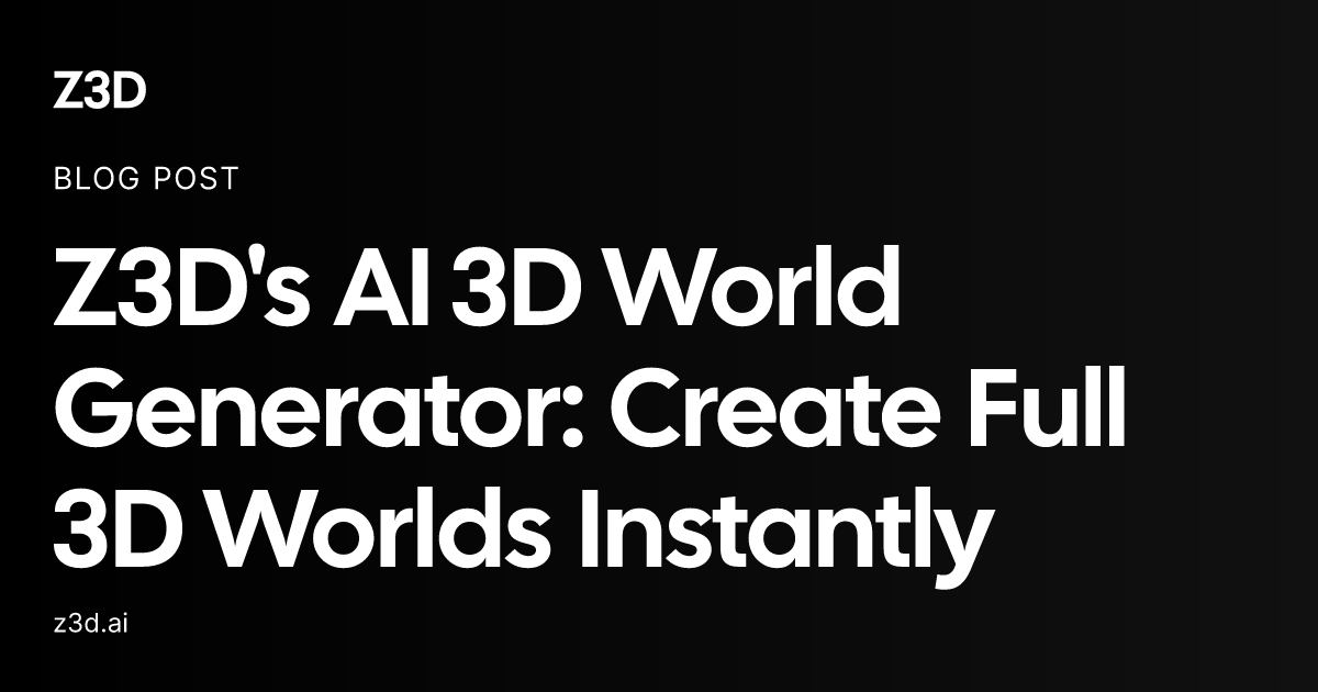Z3D's AI 3D World Generator: Create Full 3D Worlds Instantly | Z3D