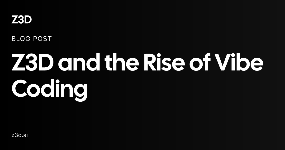 Z3D and the Rise of Vibe Coding | Z3D